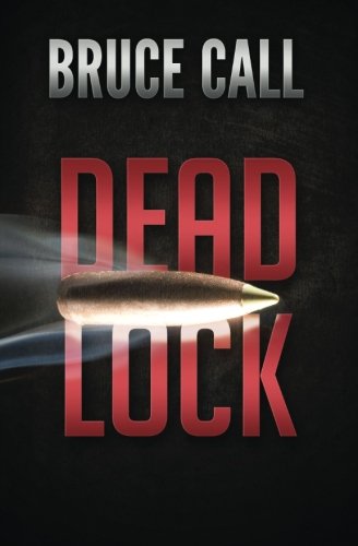 Amazon.com: Deadlock: 9780692439968: Call, Bruce: Books
