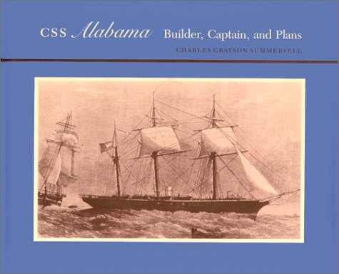 CSS Alabama: Builder, Captain, and Plans: Summersell, Charles Grayson ...