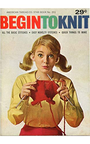 Begin to Knit: Beginner book for knitting and stitch patterns. Learn to ...