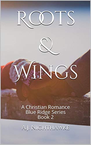 Roots & Wings: A Christian Romance Blue Ridge Series Book 2 eBook ...