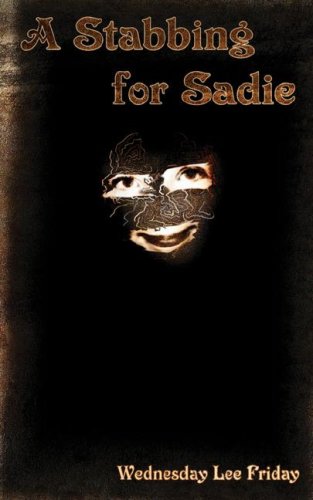 A Stabbing for Sadie: Friday, Wednesday Lee: 9781600760723: Amazon.com ...