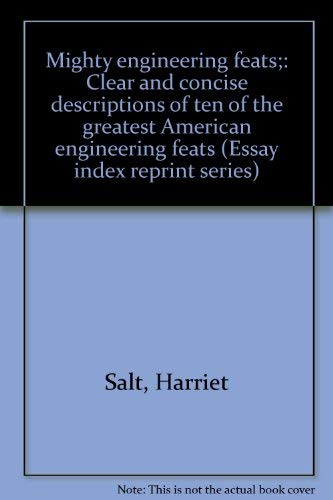 Mighty engineering feats;: Clear and concise descriptions of ten of the ...