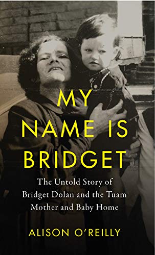 My Name is Bridget: The Untold Story of Bridget Dolan and the Tuam ...