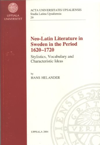 Neo-latin Literature in Sweden in the Period 1620-1720: Stylistics ...