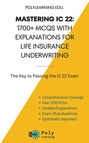 Mastering IC 22: 1700+ MCQs with Explanations for Life Insurance Underwriting: The Key to ...