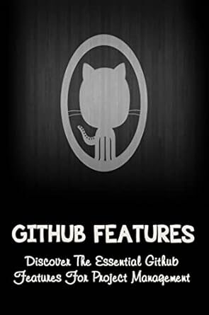 Amazon.co.jp: GitHub Features: Discover The Essential Github Features For Project Management ...