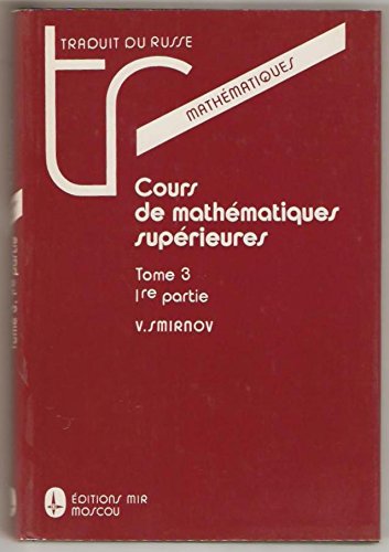 Amazon.fr - Cours de mathématiques supérieures.: Tome 3, 1ère partie ...