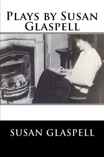 Plays by Susan Glaspell: Amazon.co.uk: Glaspell, Susan: 9781502949936 ...