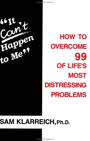 Buy It Can't Happen To Me: How To Overcome 99 Of Life's Most ...