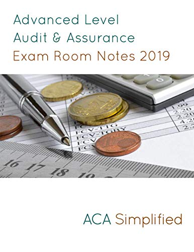 Advanced Level Audit & Assurance Exam Room Notes 2019: ACA Simplified ...
