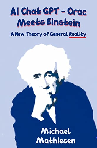 AI Chat GPT Orac Meets Einstein: A New Theory of General Reality eBook ...