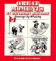 Great moments in Canadian history: Whalley, Peter; Colombo, John Robert ...