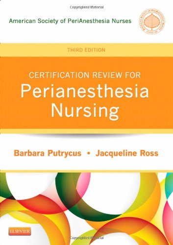 By ASPAN - Certification Review for PeriAnesthesia Nursing, 3e (3rd ...