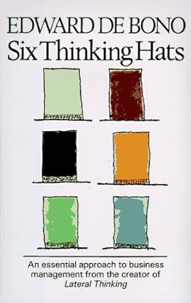 Six Thinking Hats: An Essential Approach to Business Management: Edward ...
