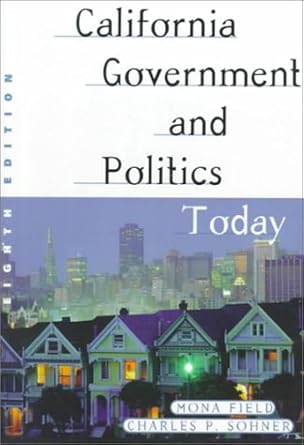 California Government and Politics Today (California Government and ...
