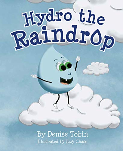 Hydro the Raindrop: Denise Tobin: 9781643075426: Amazon.com: Books