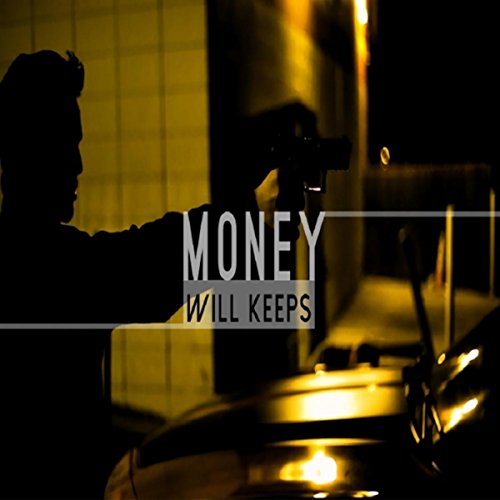 Écouter Money par Will Keeps sur Amazon Music Unlimited
