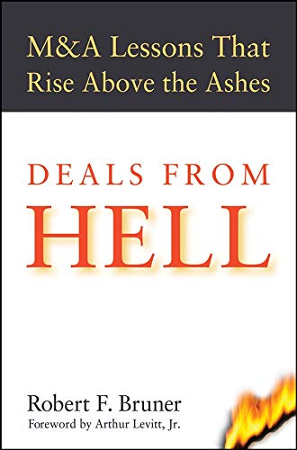 Deals from Hell: M&A Lessons that Rise Above the Ashes: Bruner, Robert ...