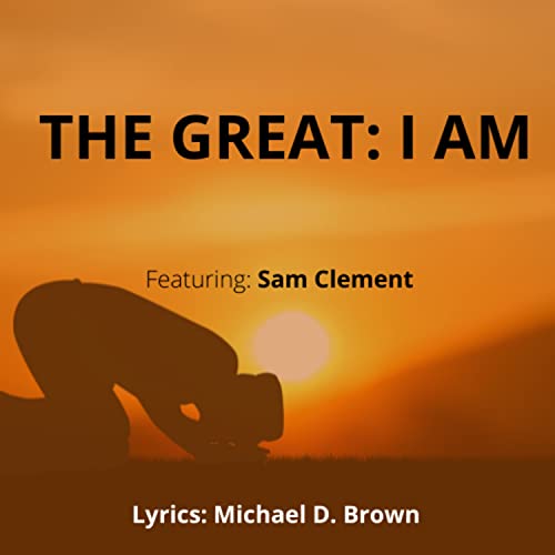 The great: I AM by Michael Del Brown feat. Sam Clement on Prime Music