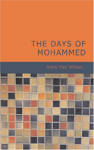 Amazon.com: The Days of Mohammed: 9781434608628: Wilson, Anna May: Books