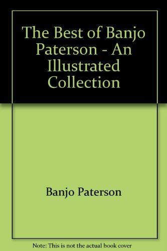 The Best of Banjo Paterson - An Illustrated Collection: A.B. Paterson ...