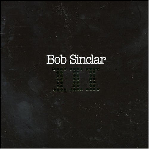 Bob Sinclair 3 - Sinclair,Bob: Amazon.de: Musik-CDs & Vinyl