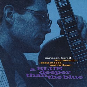 Garrison Fewell, Fred Hersch, Cecil McBee, Matt Wilson - A Blue Deeper ...
