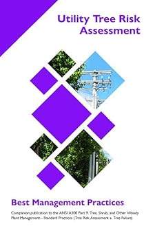 Utility Tree Risk Assessment: Companion publication to the ANSI 300 ...