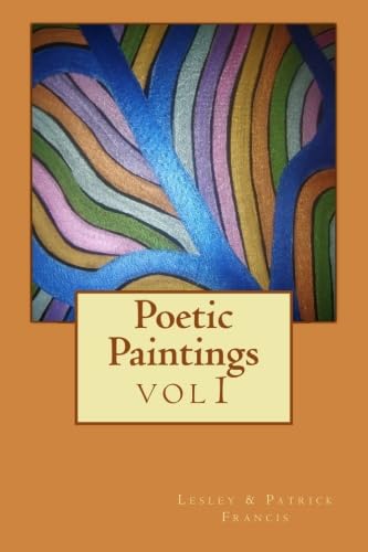 Poetic Paintings Vol 1: Francis, Lesley P, Francis, Patrick, Francis ...