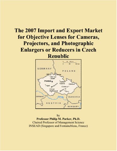 The 2007 Import and Export Market for Objective Lenses for Cameras ...