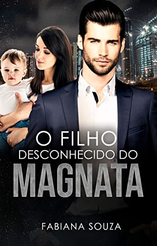 Amazon.com.br eBooks Kindle: O Filho desconhecido do Magnata, Souza, Fabiana