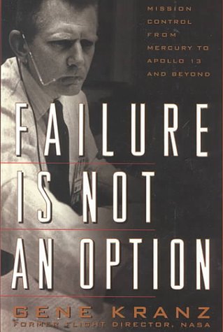 Buy Failure Is Not an Option: Mission Control from Mercury to Apollo 13 ...