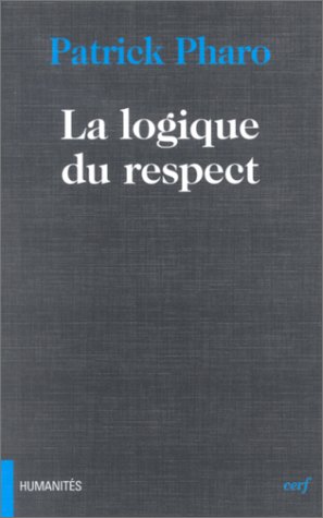 Amazon.co.jp: La logique du respect : Patrick Pharo: 本