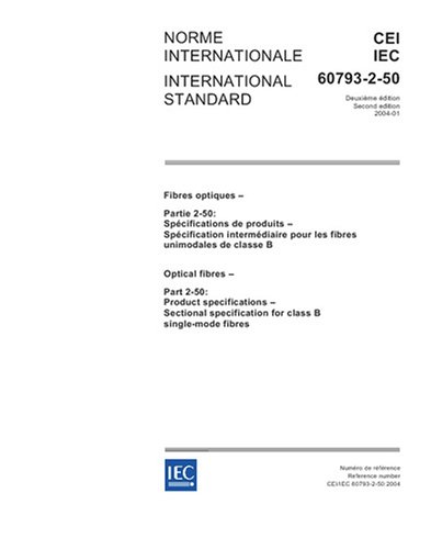 IEC 60793-2-50 Ed. 2.0 b:2004, Optical fibres - Part 2-50: Product ...