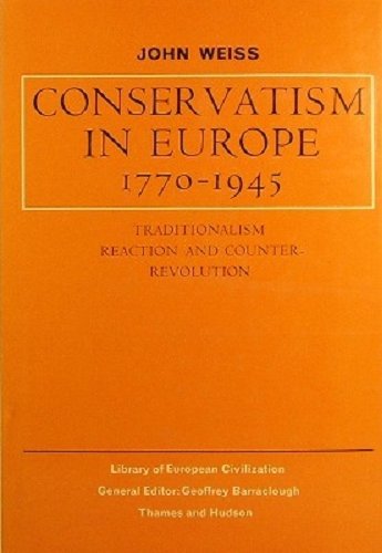 Conservatism in Europe 1770-1945: Traditionalism, reaction, and ...