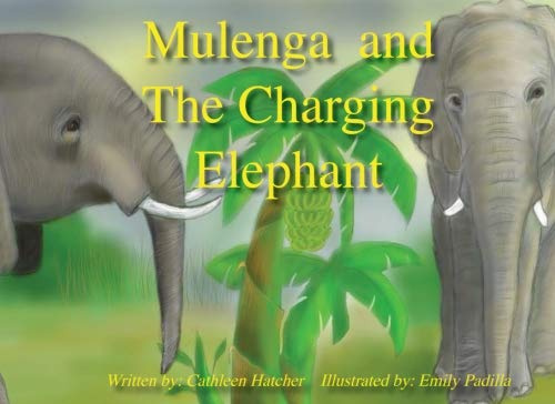 Mulenga and The Charging Elephant: Hatcher, Cathleen, Padilla, Emily ...