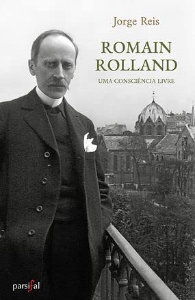 Amazon.fr - Romain Rolland: Uma Consciencia Livre - Reis, Jorge - Livres
