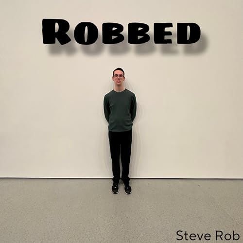 Spiele Robbed von Steve Rob auf Amazon Music ab