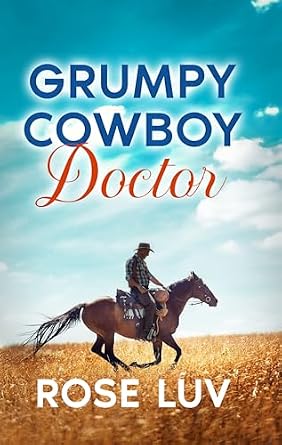 Amazon.com: Grumpy Cowboy Doctor: A clean contemporary small-town ...
