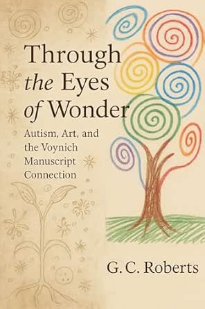 Through the Eyes of Wonder: Autism, Art, and the Voynich Manuscript ...