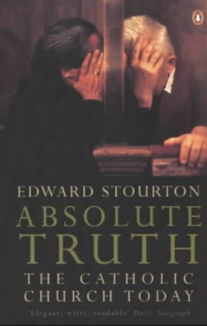 Absolute Truth: Edward Stourton: 9780140272970: Amazon.com: Books