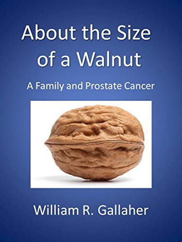 About the Size of a Walnut: A Family and Prostate Cancer eBook ...