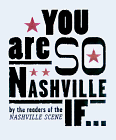You Are So Nashville If: Readers of the Nashville Scene, Dobie, Bruce ...