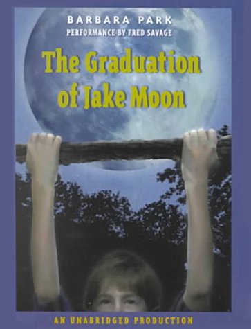 The Graduation of Jake Moon: Barbara Park, Fred Savage: 9780807287217 ...