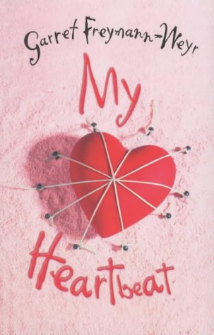 My Heartbeat : Freymann-Weyr, Garret: Amazon.co.uk: Books