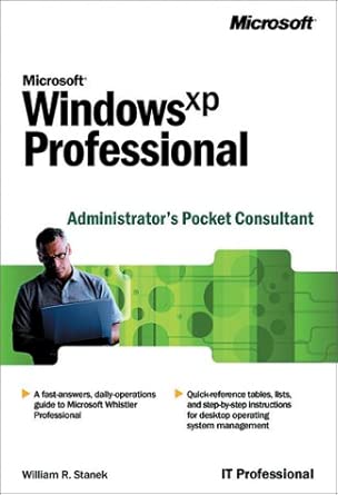 Microsoft Windows XP Professional Administrator's Pocket Consultant: Stanek, William R ...