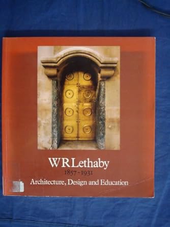 W.R.Lethaby (1857-1931): Architecture, Design and Education: Amazon.co ...