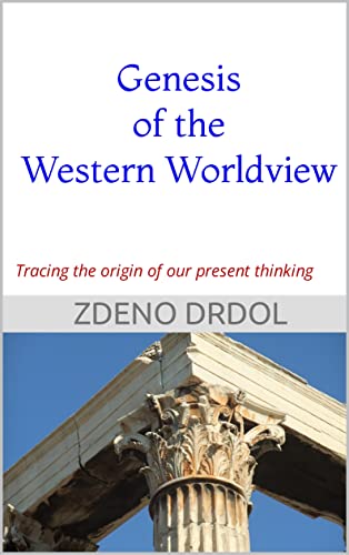 Genesis of the Western Worldview: Tracing the origin of our present ...