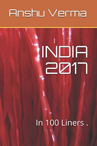 INDIA 2017: In 100 Liners . (Facts): Verma, Er. Anshu: 9781520742977 ...