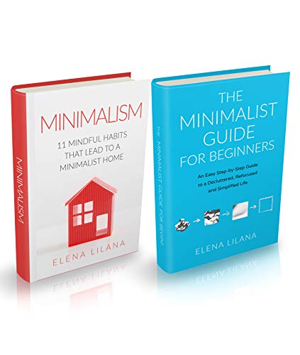 Minimalism Box Set: The Minimalist Guide For Beginners An Easy Step-by ...